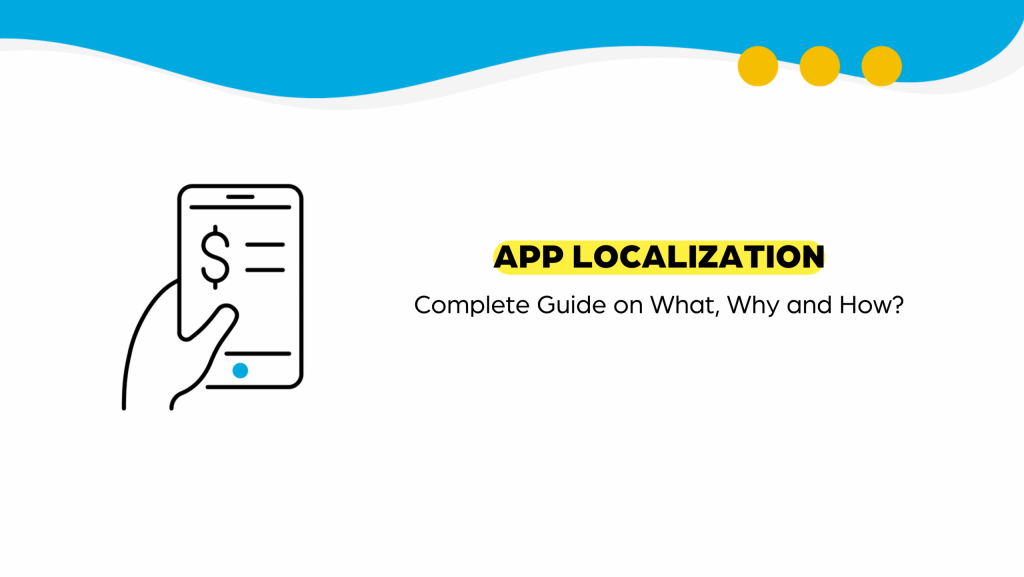 App Localization: Complete Guide on What, Why and How!