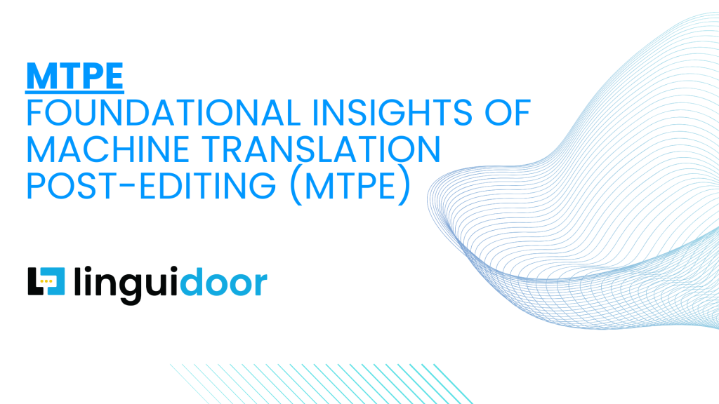 Foundational Insights of Machine Translation Post Editing (MTPE)
