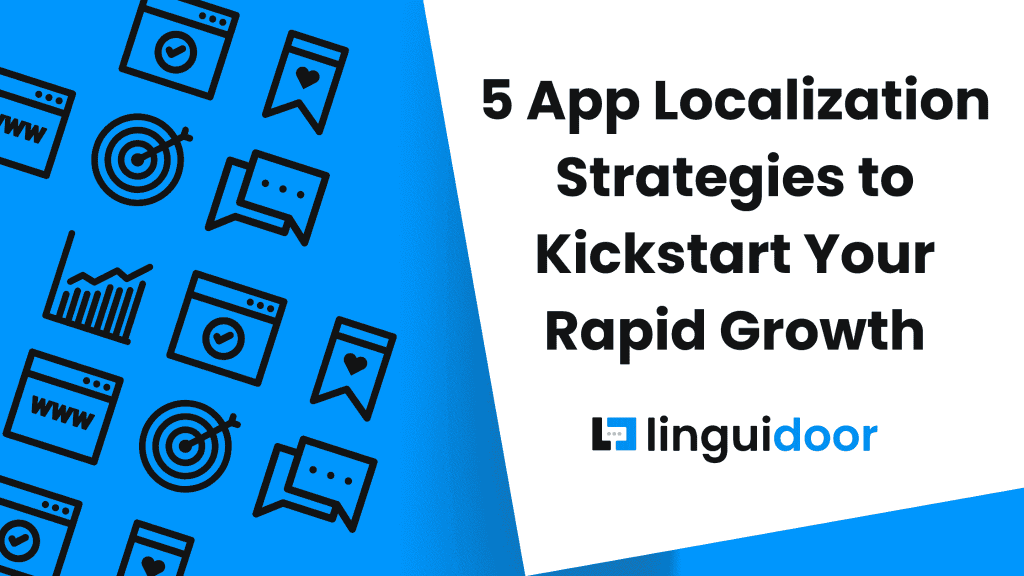 5 App Localization Strategies to Kickstart Your Rapid Growth